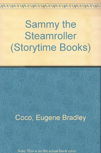 Sammy the Steamroller (Storytime Books): Coco, Eugene Bradley ...
