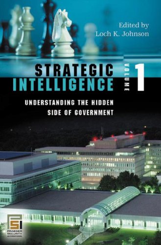Strategic Intelligence: Volume 1, Understanding the Hidden Side of ...