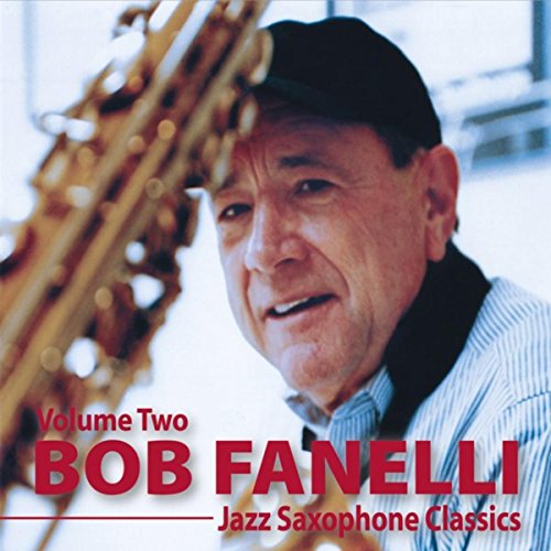 Amazon.com: Jazz Saxophone Classics, Vol. 2 : Bob Fanelli: Digital Music