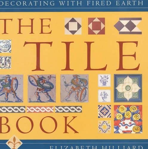 The Tile Book: Decorating with Fired Earth: Elizabeth Hilliard ...