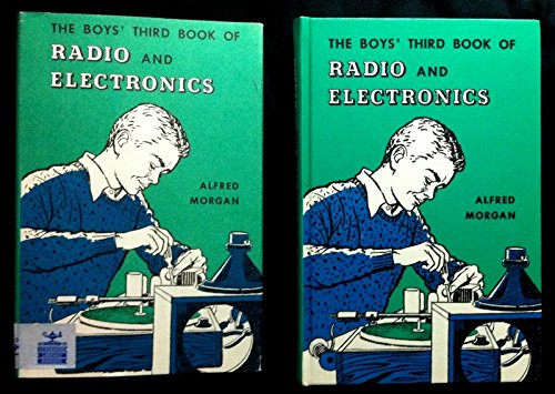 The boy's third book of radio and electronics: Morgan, Alfred Powell ...