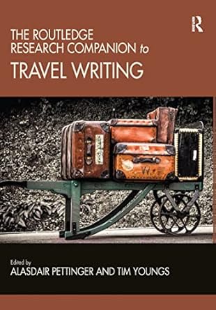 The Routledge Research Companion to Travel Writing: Pettinger, Alasdair ...