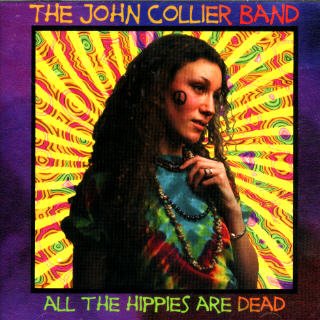 The John Collier Band - All The Hippies Are Dead - Amazon.com Music