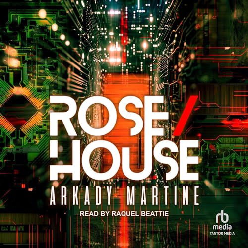 Amazon.com: Rose/House (Audible Audio Edition): Arkady Martine, Raquel ...