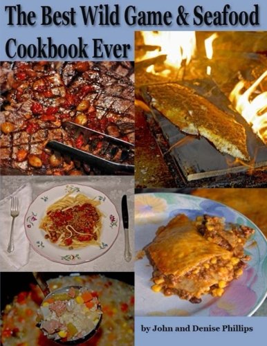 Amazon.com: The Best Wild Game and Seafood Cookbook Ever: 9781533662101 ...