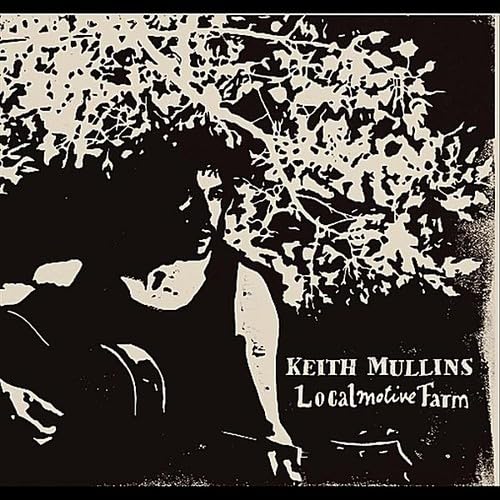 Keith Mullins - Localmotive Farm - Amazon.com Music