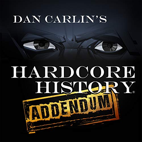 Amazon.com: Dan Carlin's Hardcore History: Addendum : Dan Carlin ...