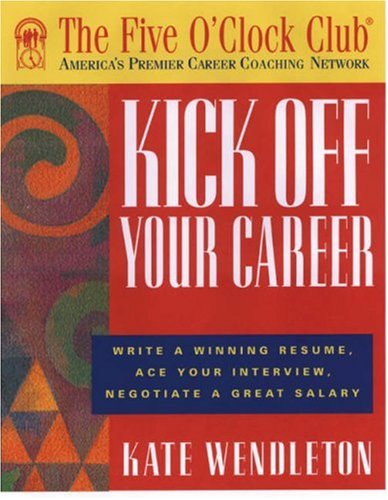 Amazon.com: Kick Off Your Career: 9781564146434: Wendleton, Kate: Books