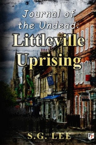 Journal of the Undead: Littleville Uprising: Lee, S. G.: 9780692326114 ...