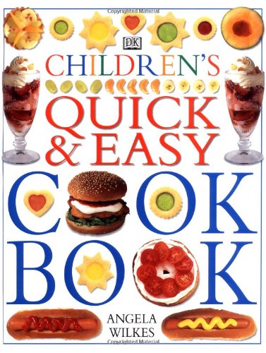 Children's Quick and Easy Cookbook: Wilkes, Angela: 9780789420268 ...