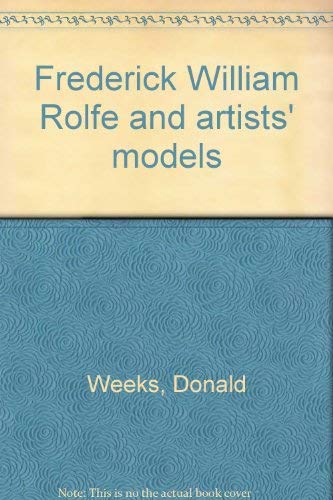 Frederick William Rolfe & artists' models: Weeks, Donald: 9780902616714 ...