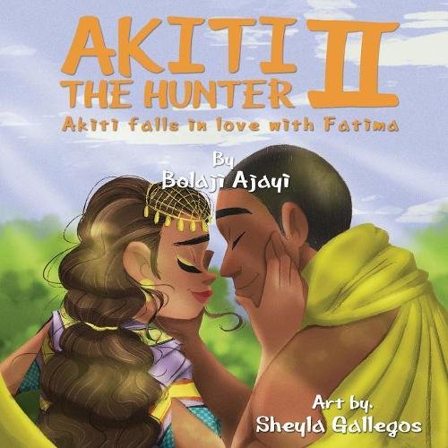 Akiti the Hunter, Part II: Bolaji Ajayi, Sheyla Gallegos: 9781910882887 ...