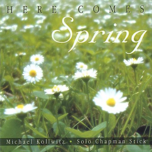 Amazon.com: Here Comes Spring : Michael Kollwitz & Chapman Stick ...