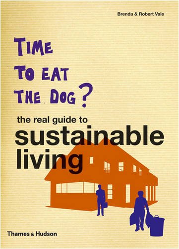 Time to Eat the Dog?: The Real Guide to Sustainable Living : Robert ...