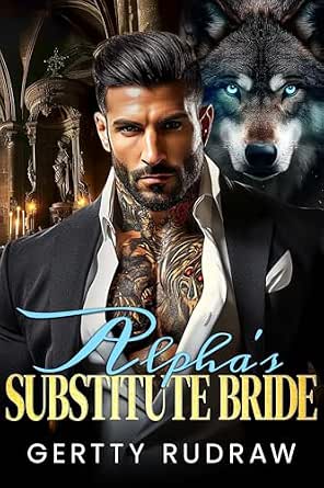 Alpha’s Substitute Bride: Rejected Mate Arranged Marriage Werewolf ...