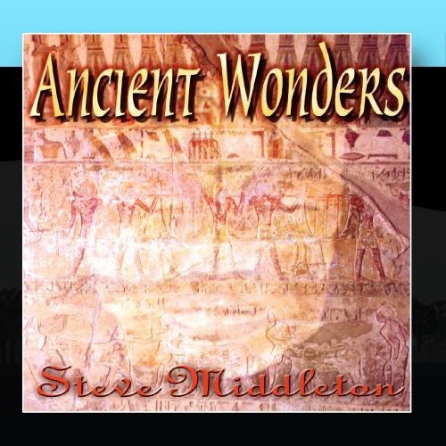 Steve Middleton - Ancient Wonders - Amazon.com Music