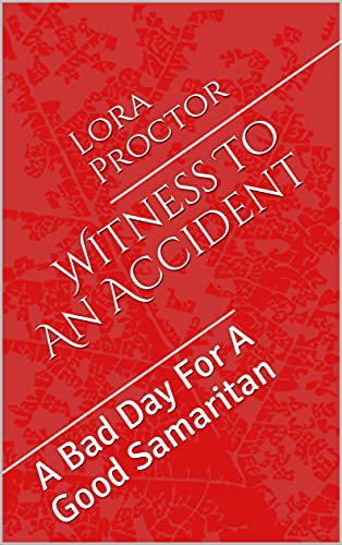 Witness To An Accident: A Bad Day For A Good Samaritan (Lorna Brown ...