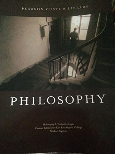 Philosophy: Pilosophy 8:Deductive Logic Custom Edition for East Los ...