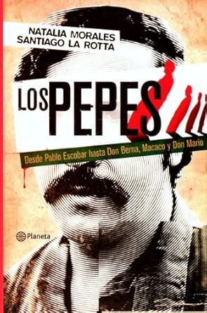 Amazon.com: Los Pepes: Desde Pablo Escobar Hasta Don Berna, Macaco y ...