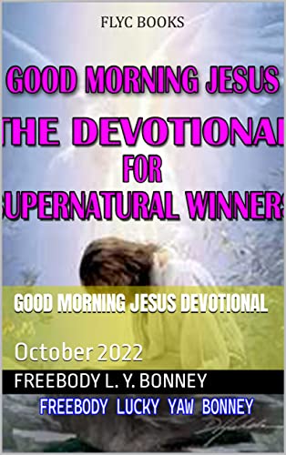 Good Morning Jesus Devotional: October 2022 eBook : Bonney, Freebody L ...