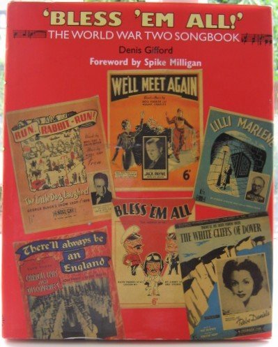 Bless Em All the World War Two Songbook: Gifford, Denis: 9781874723202 ...