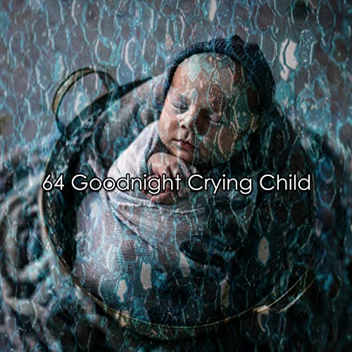 Amazon.co.jp: 64 Goodnight Crying Child : 就寝時の赤ちゃん;赤ちゃんの子守唄アカデミー;童謡;ロッカ ...