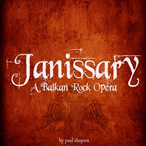 Amazon.co.jp: Janissary: A Balkan Rock Opera : Paul Shapera: デジタルミュージック