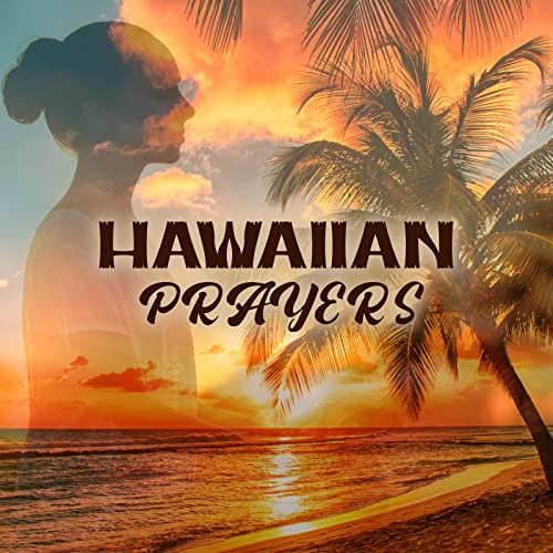 Play Hawaiian Prayers: Music of Hawaii for Mindful Meditation and Ho ...