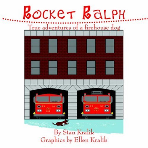 Rocket Ralph: True Adventures of a Fire House Dog: Kralik, Stan ...