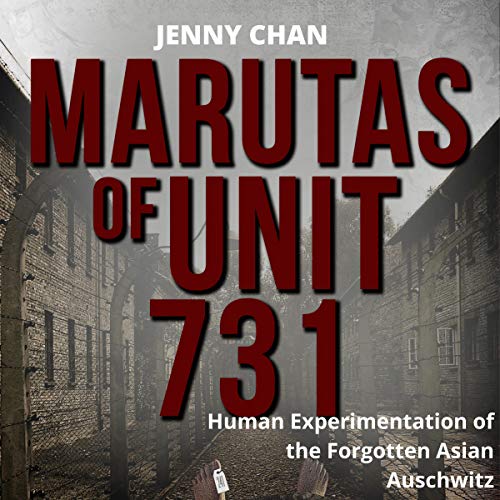 Marutas of Unit 731: Human Experimentation of the Forgotten Asian Auschwitz (Hörbuch-Download ...