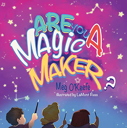 Are You a Magic Maker?: Meg O'Keefe, LaMont Russ: 9781610059589: Amazon ...