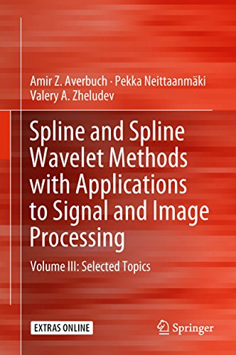 Spline And Spline Wavelet Methods With Applications To Signal And Image Processing Volume Iii