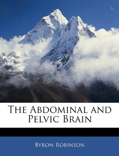 The Abdominal and Pelvic Brain: Robinson, Byron: 9781144037466: Amazon ...