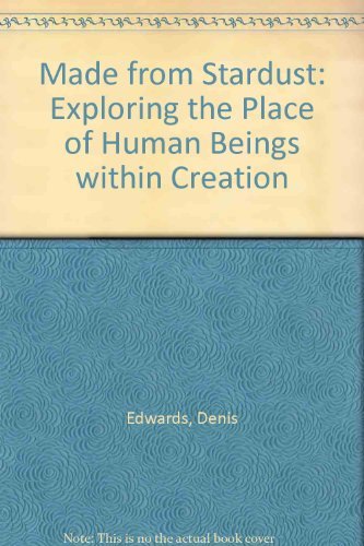 Made from Stardust: Exploring the Place of Human Beings Within Creation ...