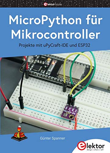 MicroPython für Mikrocontroller: Projekte mit uPyCraft-IDE und ESP32 ...