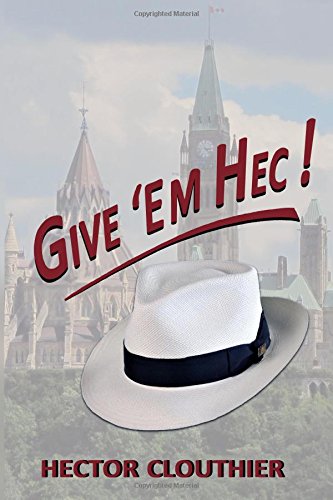Give 'em Hec: Clouthier, Hector: 9780995973503: Amazon.com: Books