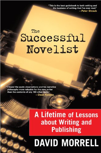 The Successful Novelist: A Lifetime of Lessons about Writing and ...
