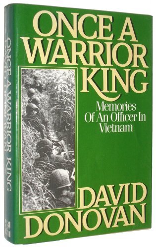 Once a Warrior King: Memories of an Officer in Vietnam by David Donovan ...