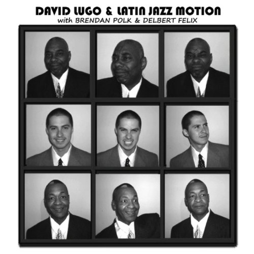 Play David Lugo & Latin Jazz Motion (feat. Brendan Polk & Delbert Felix ...
