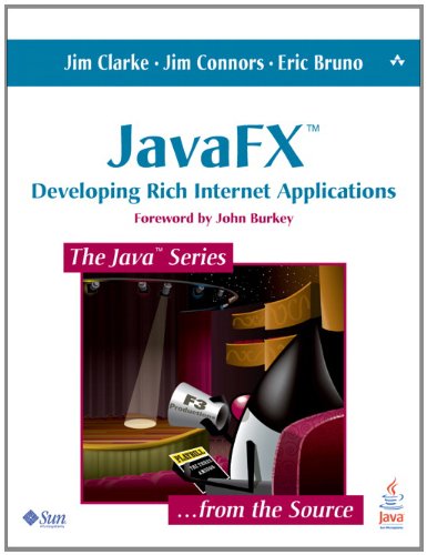 Javafx: Developing Rich Internet Applications: Clarke, Jim, Connors, Jim, Bruno, Eric, Burkey ...