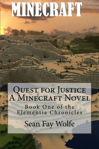 Quest For Justice: A Minecraft Novel: Volume 1 (Elementia Chronicles ...