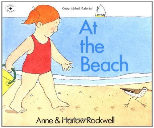 At the Beach: Rockwell, Anne, Rockwell, Harlow, Rockwell, Harlow ...