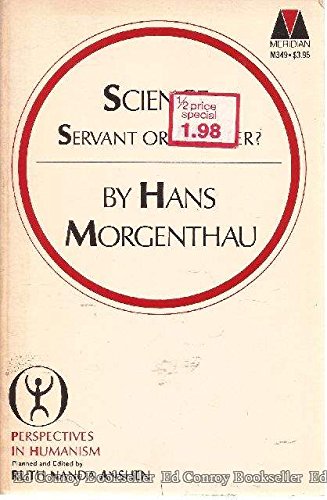 Science: Servant or Master?: Morgenthau, Hans: 9780452003491: Amazon ...