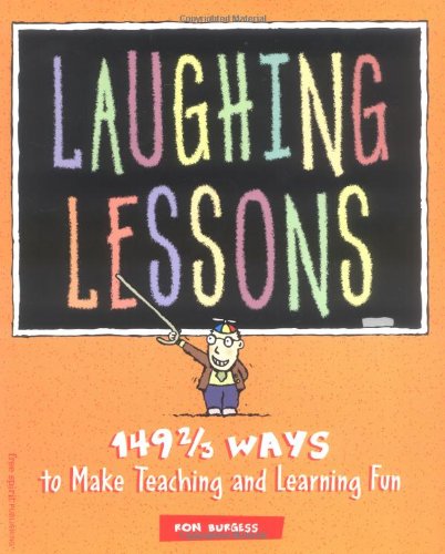 Laughing Lessons: 149 2/3 Ways to Make Teaching and Learning Fun ...