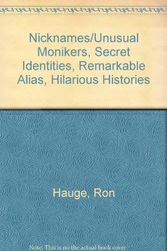 Nicknames/Unusual Monikers, Secret Identities, Remarkable Alias ...