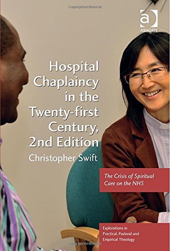 By Christopher Swift Hospital Chaplaincy in the Twenty-First Century ...