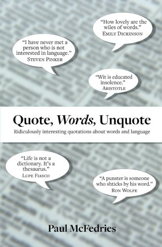 Quote, Words, Unquote: Ridiculously interesting quotations about words ...