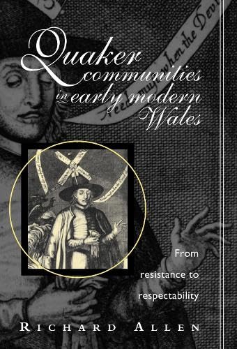Quaker Communities in Early Modern Wales: From Resistance to ...