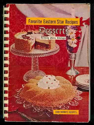 Favorite Eastern Star Recipes Desserts: Eastern Star Cookbook Committee ...