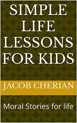 Simple Life Lessons for Kids: Moral Stories for life eBook : Cherian ...